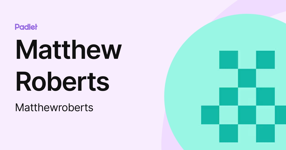 Matthew Roberts (Matthewroberts) profile | Padlet