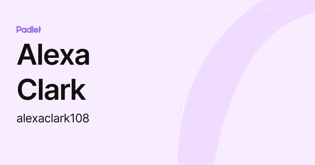 Alexa Clark (alexaclark108) profile | Padlet