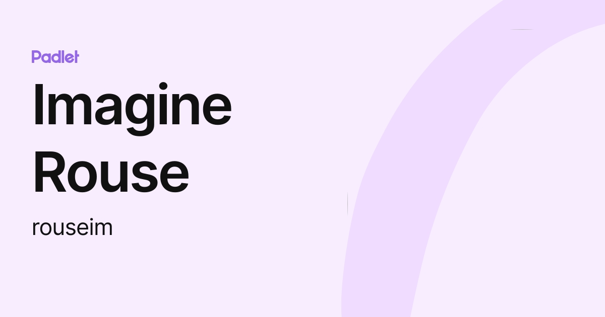Imagine Rouse (rouseim) profile | Padlet