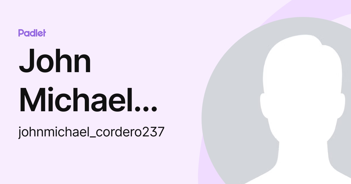 John Michael Cordero (johnmichael_cordero237) profile | Padlet