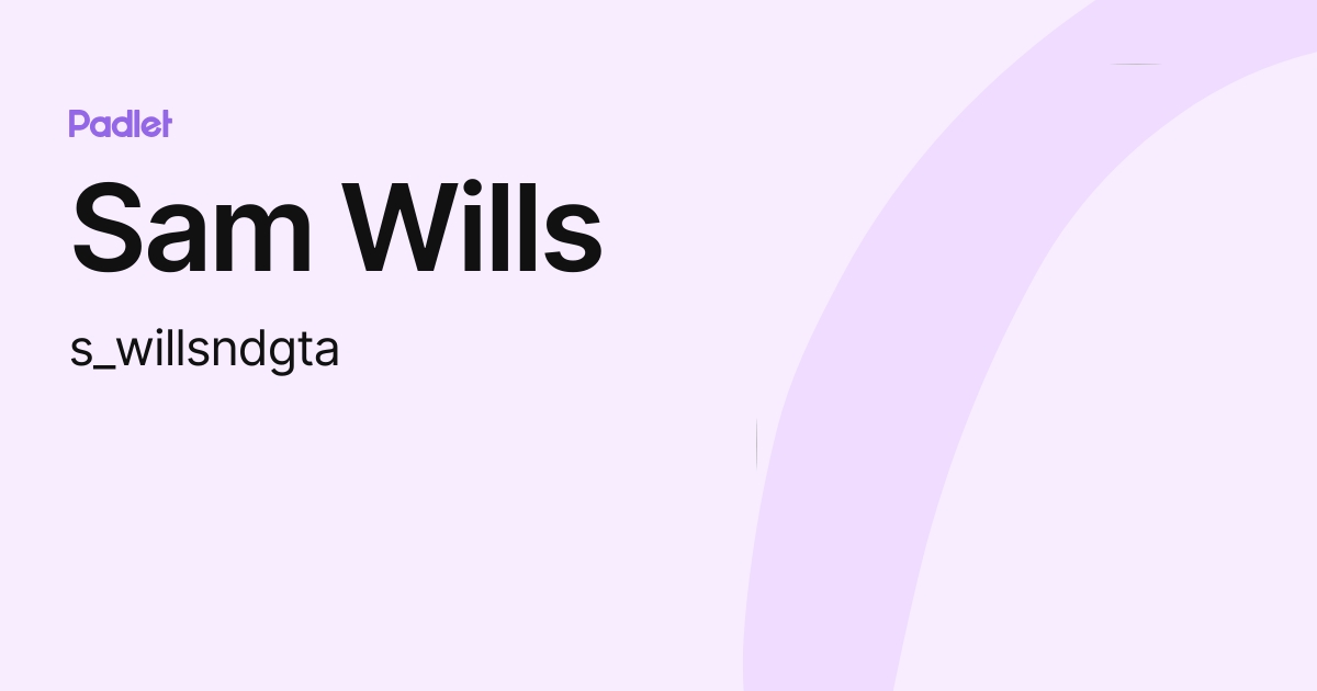 Sam Wills (s_willsndgta) profile | Padlet