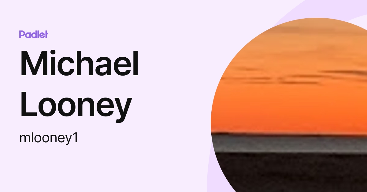 Michael Looney (mlooney1) profile | Padlet