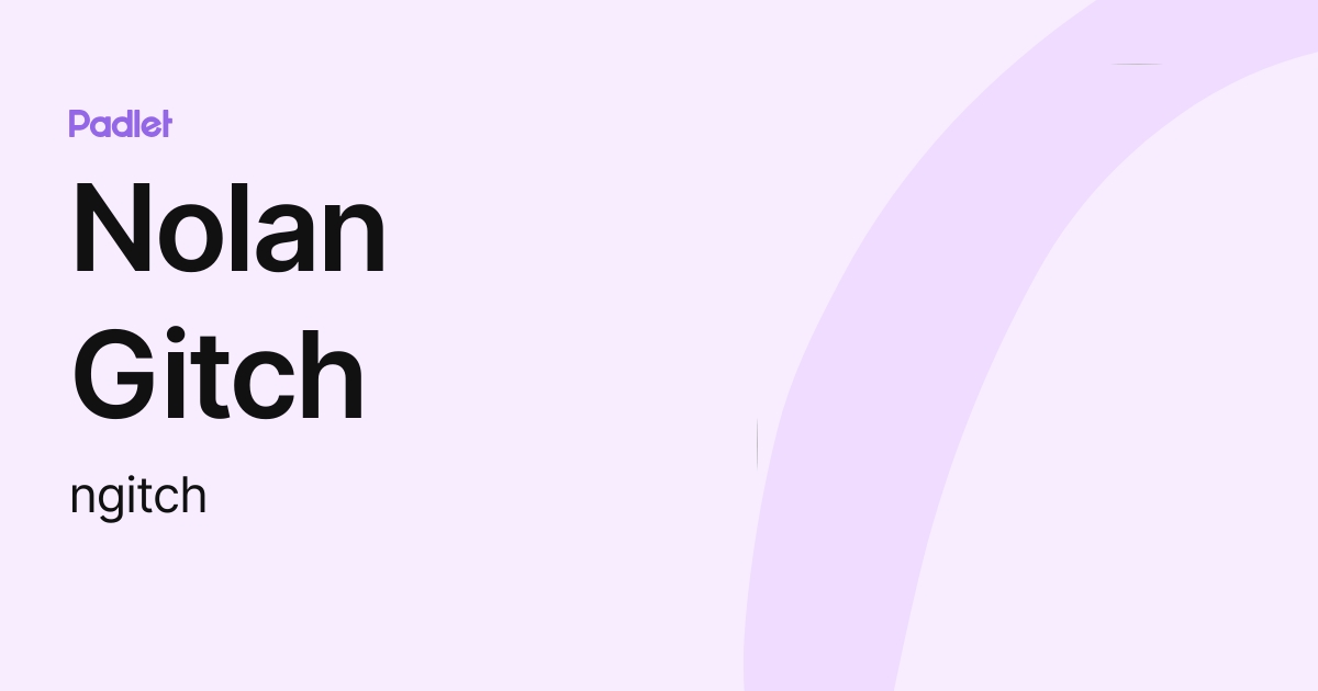 Nolan Gitch (ngitch) profile | Padlet