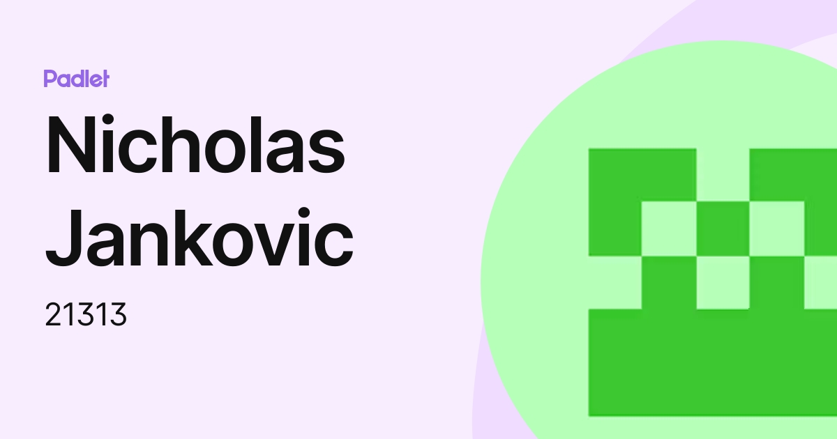Nicholas Jankovic (21313) profile | Padlet