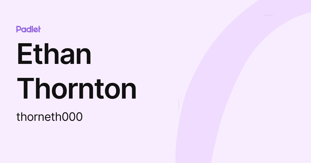 Ethan Thornton (thorneth000) profile | Padlet