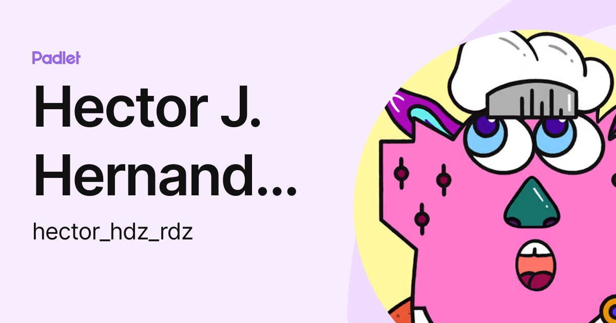 Hector J. Hernandez Rodriguez (hector_hdz_rdz) perfil | Padlet