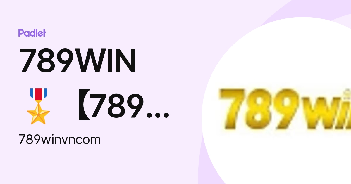 789WIN 🎖️【789 WIN】 (789winvncom) profile | Padlet