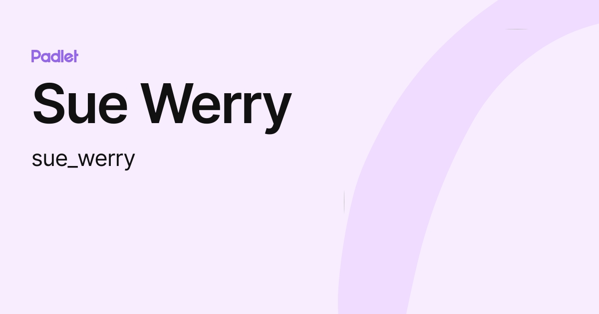 Sue Werry (sue_werry) profile | Padlet