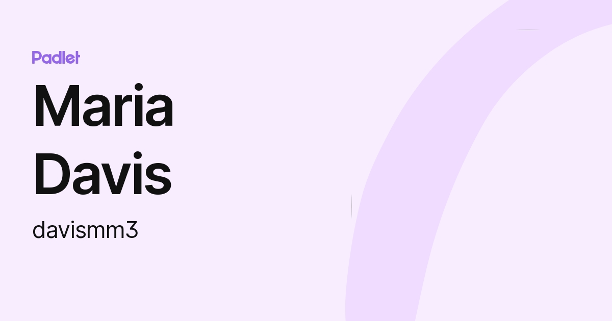 Maria Davis (davismm3) profile | Padlet