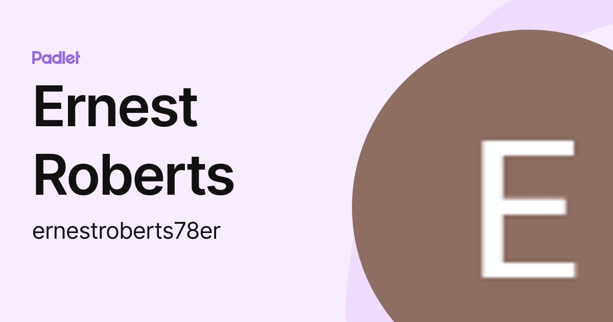 Ernest Roberts (ernestroberts78er) profile | Padlet