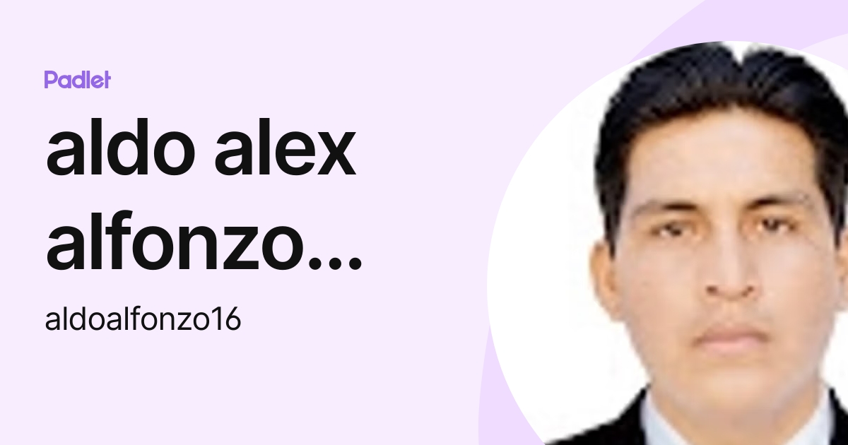 aldo alex alfonzo arteaga (aldoalfonzo16) profile | Padlet
