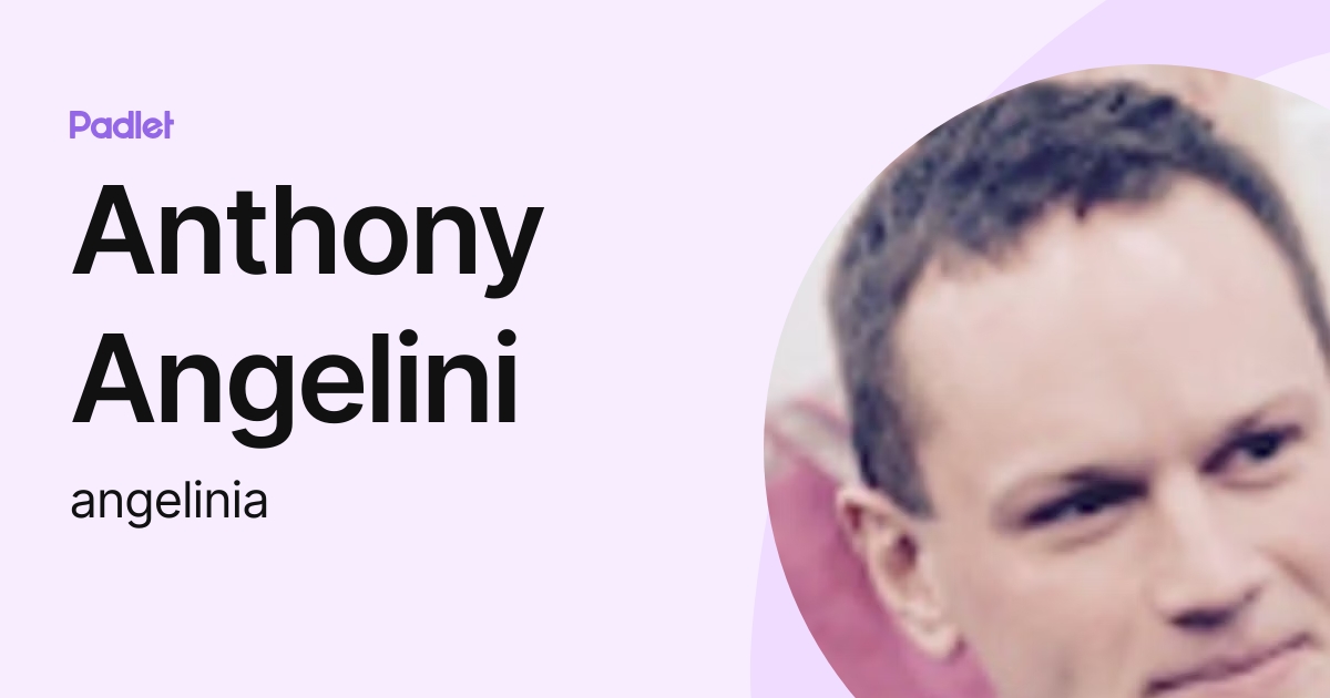 Anthony Angelini (angelinia) profile | Padlet