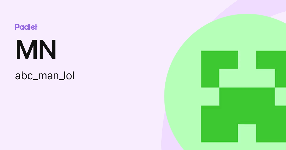 MN (abc_man_lol) profile | Padlet