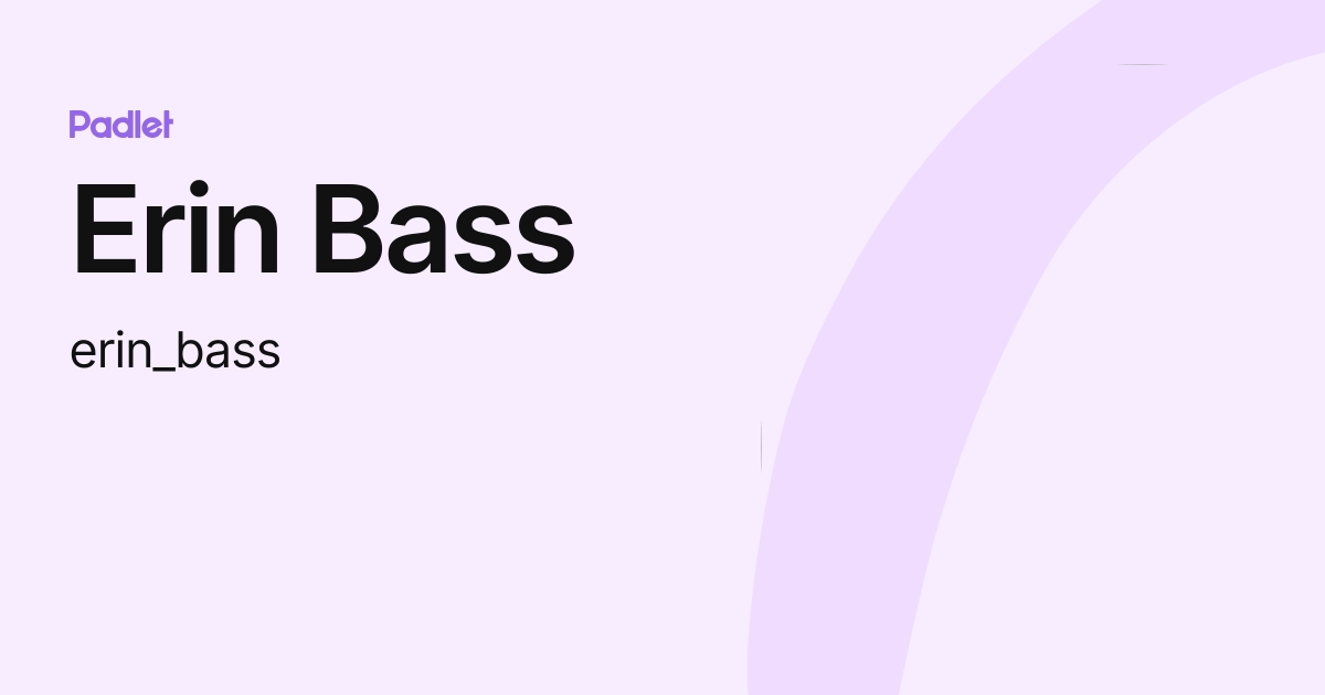 Erin Bass (erin_bass) profile | Padlet