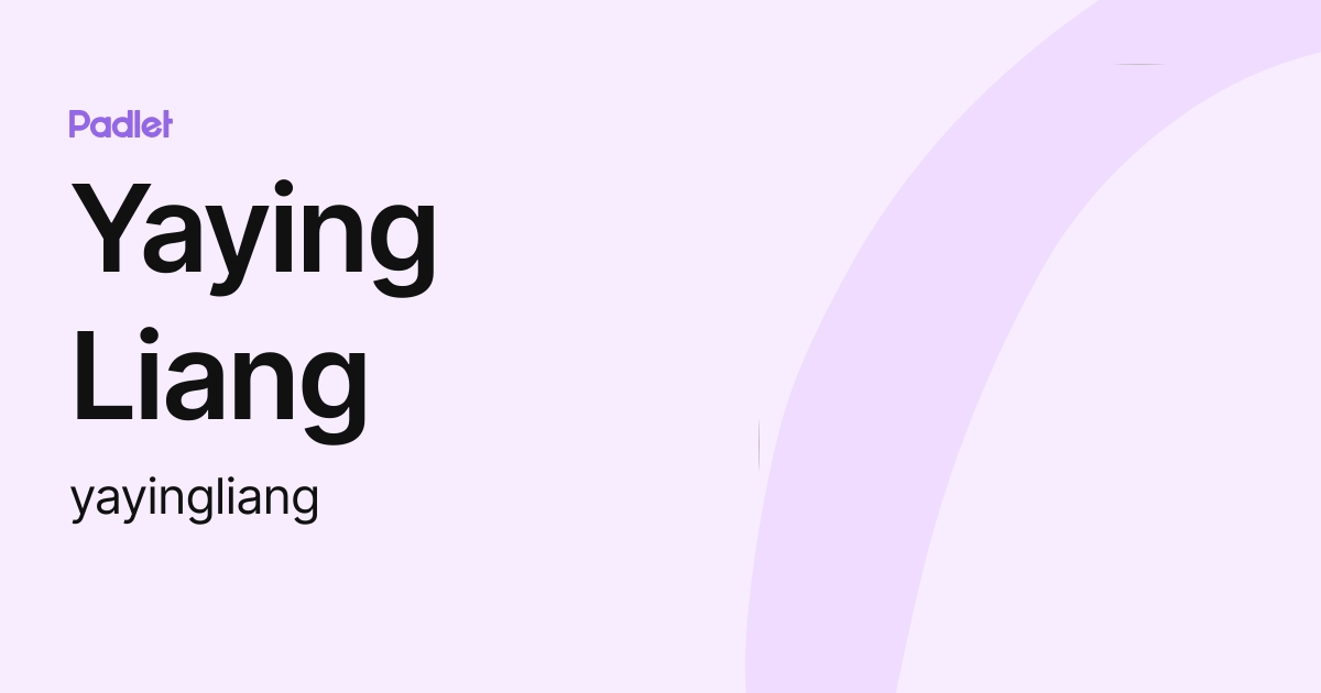 Yaying Liang (yayingliang) profile | Padlet