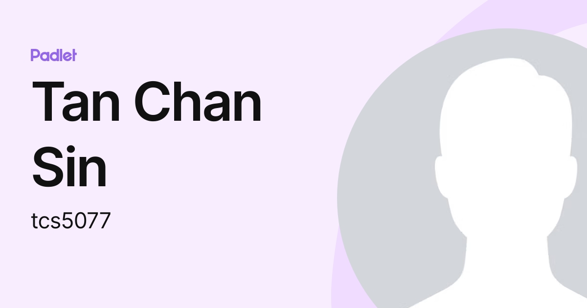 Tan Chan Sin (tcs5077) profile | Padlet