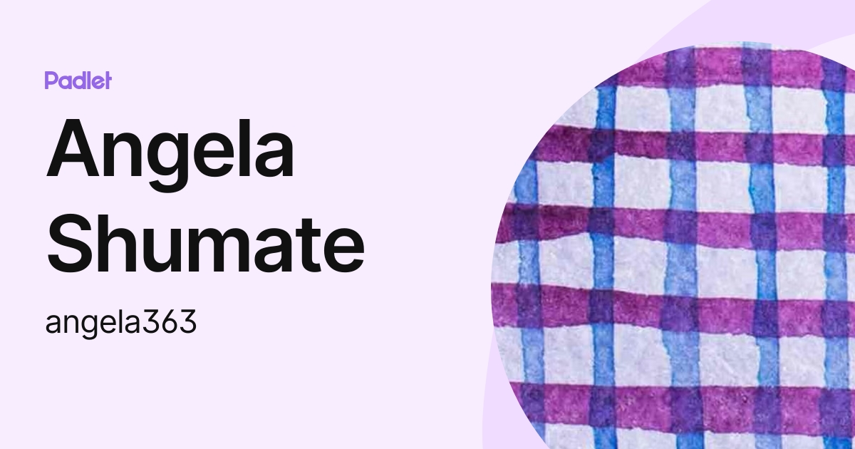 Angela Shumate (angela363) profile | Padlet