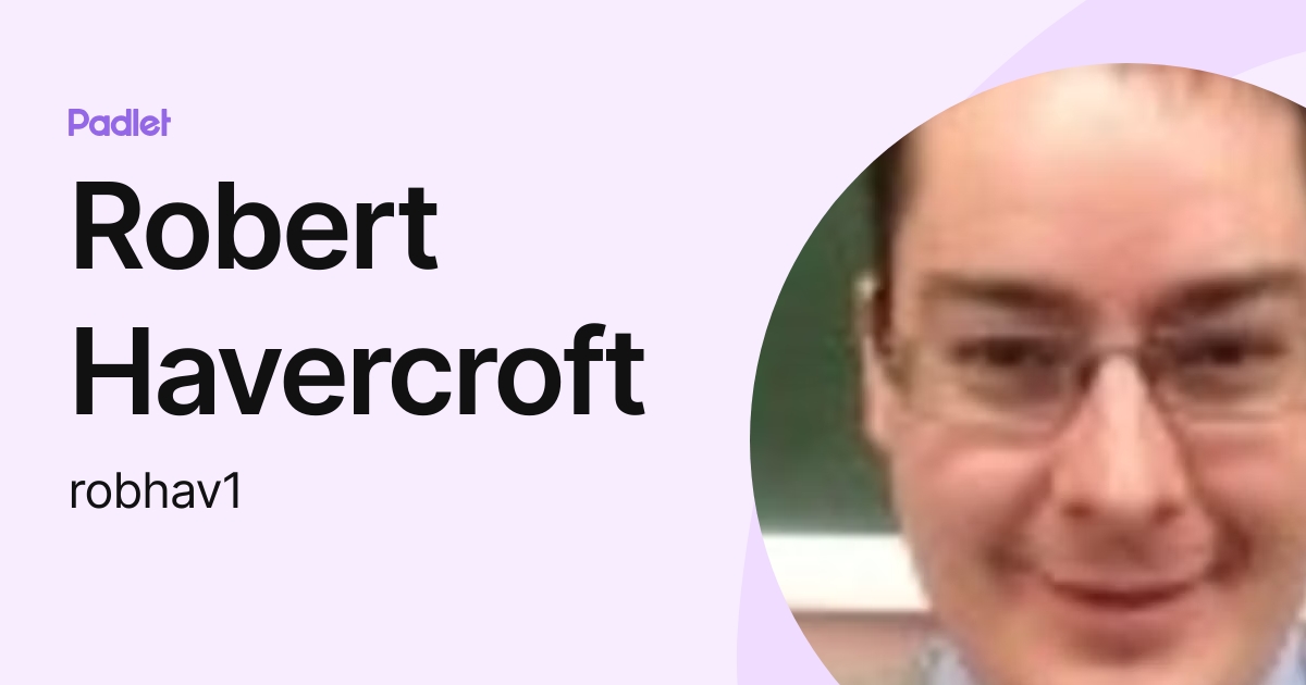Robert Havercroft (robhav1) profile | Padlet