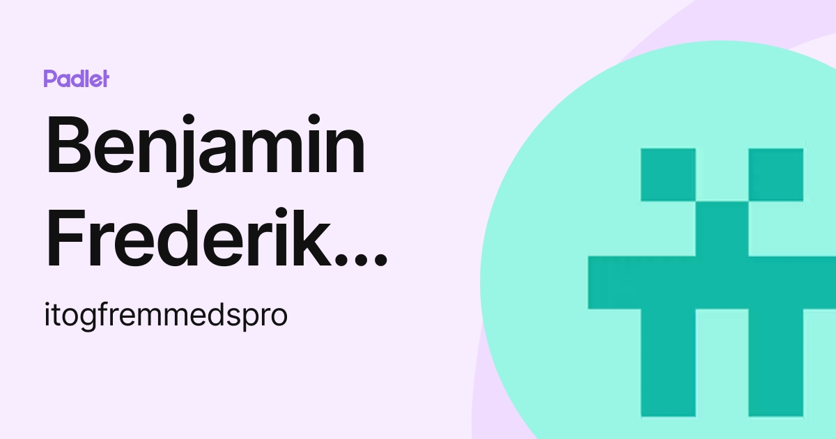Benjamin Frederiksen (itogfremmedspro) profile | Padlet