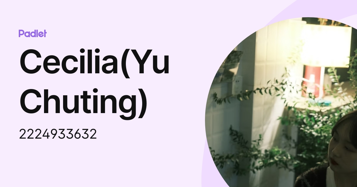 Cecilia(Yu Chuting) (2224933632) profile | Padlet