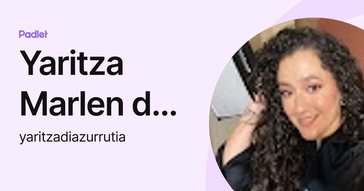 Yaritza Marlen del Tránsito Díaz Urrutia (yaritzadiazurrutia) profile | Padlet