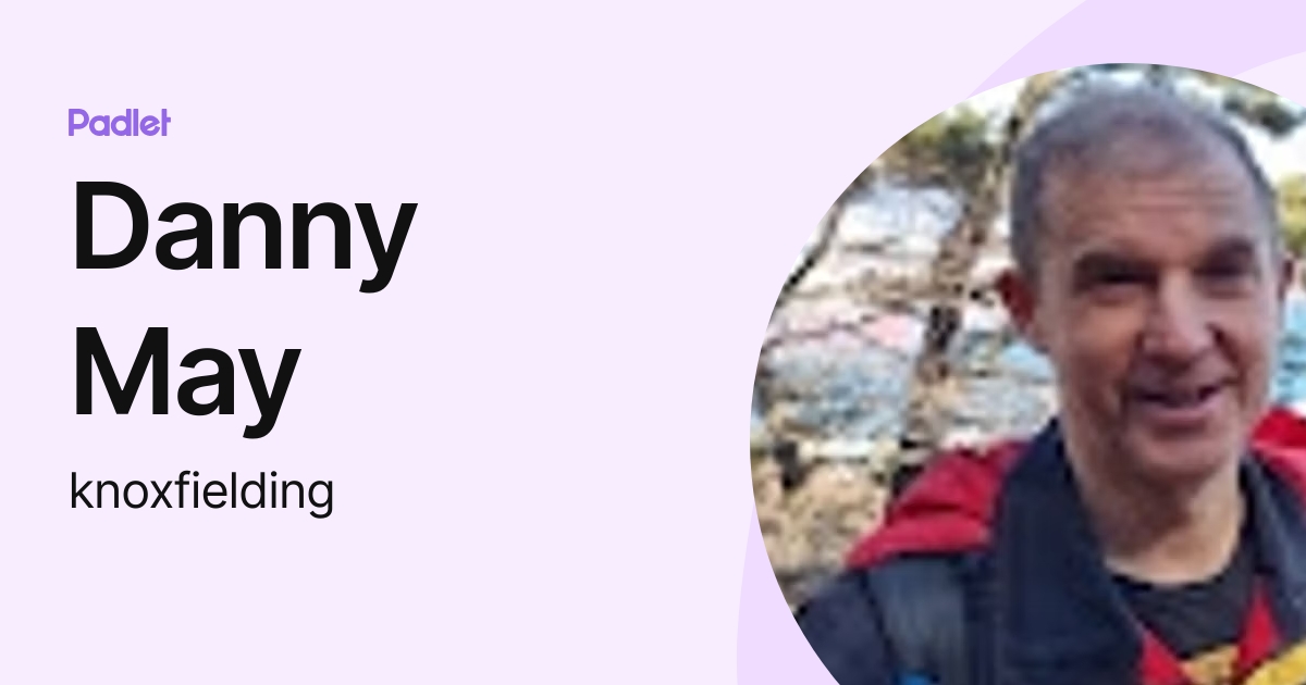Danny May (knoxfielding) profile | Padlet