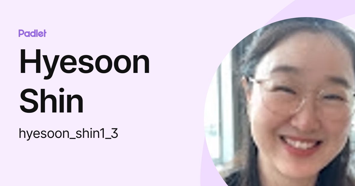 Hyesoon Shin (hyesoon_shin1_3) profile | Padlet
