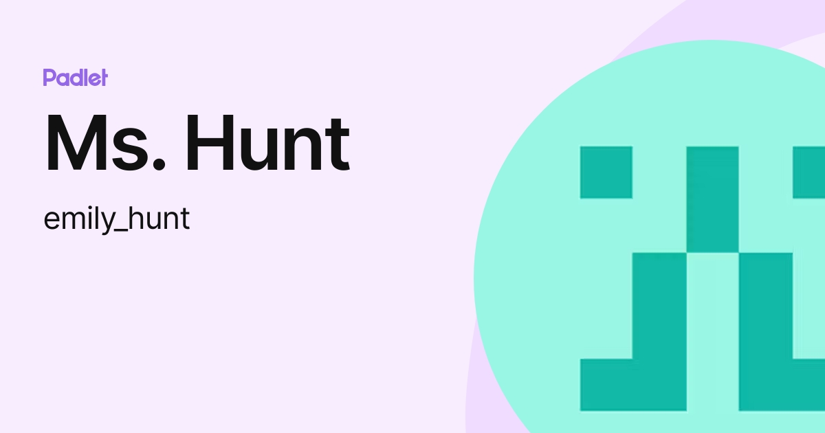 Ms. Hunt (emily_hunt) profile | Padlet