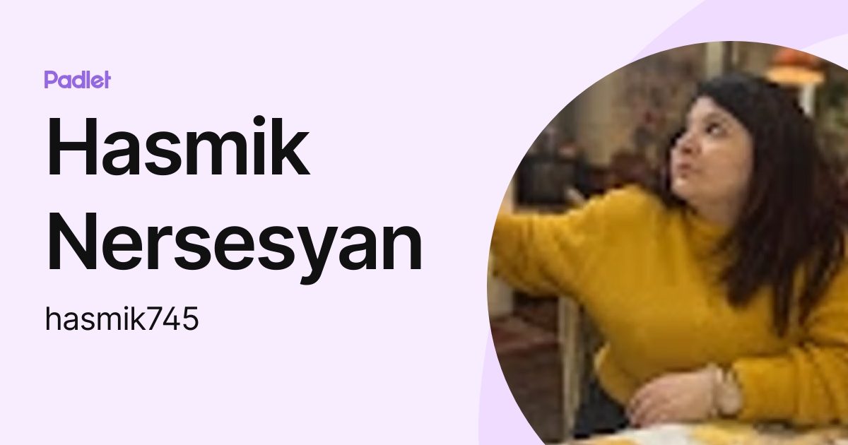 Hasmik Nersesyan (hasmik745) profile | Padlet