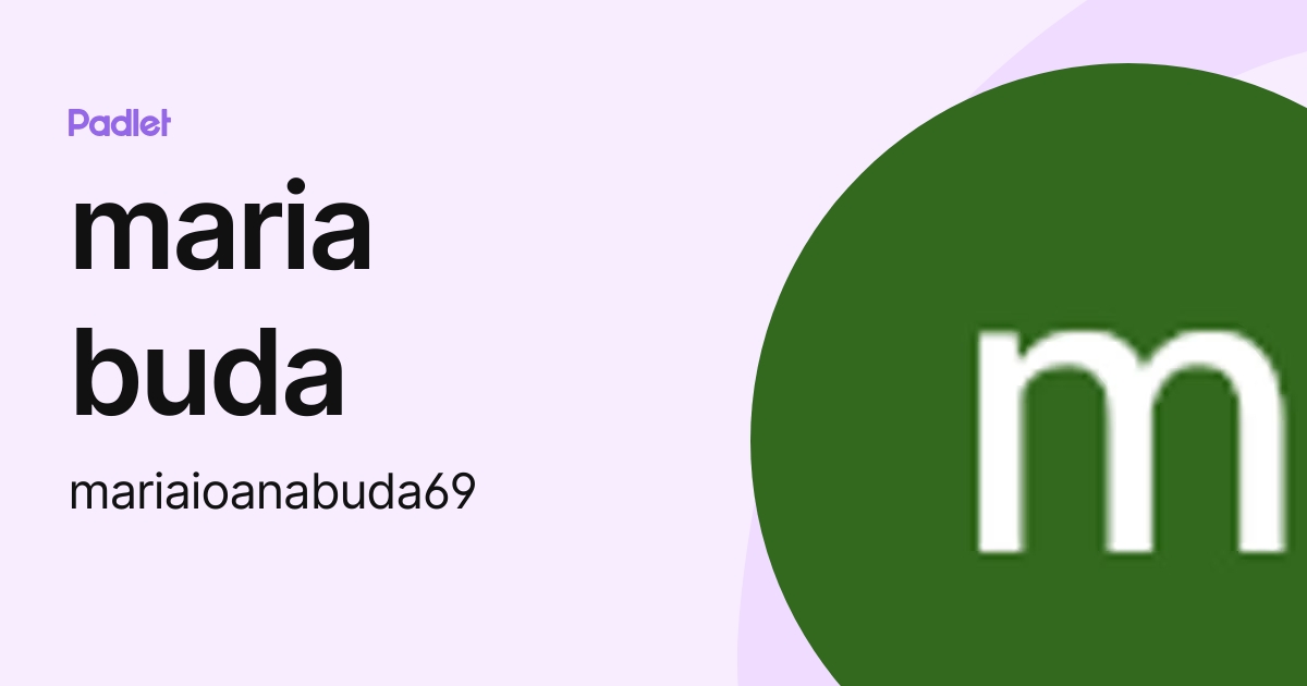 maria buda (mariaioanabuda69) profile | Padlet