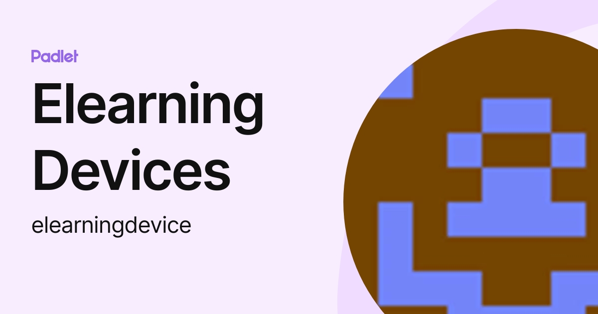 Elearning Devices (elearningdevice) profile | Padlet