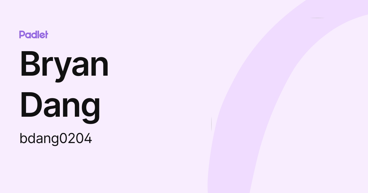 Bryan Dang (bdang0204) profile | Padlet