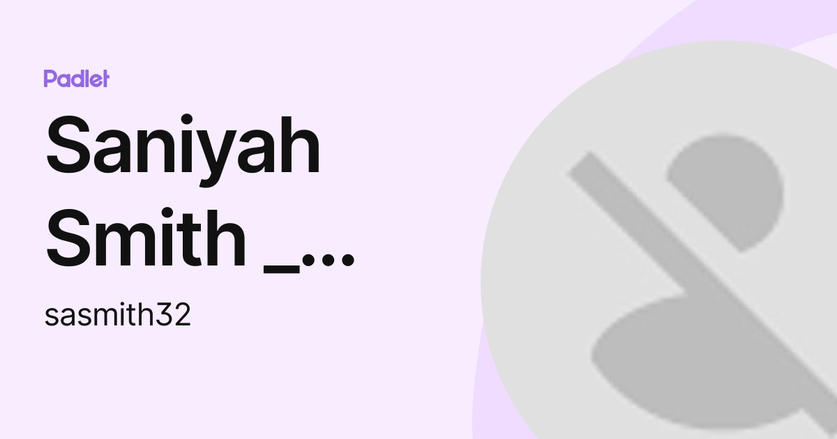 Saniyah Smith _ Student - CentennialMS (sasmith32) profile | Padlet