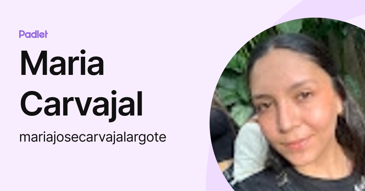 Maria Carvajal (mariajosecarvajalargote) profile | Padlet
