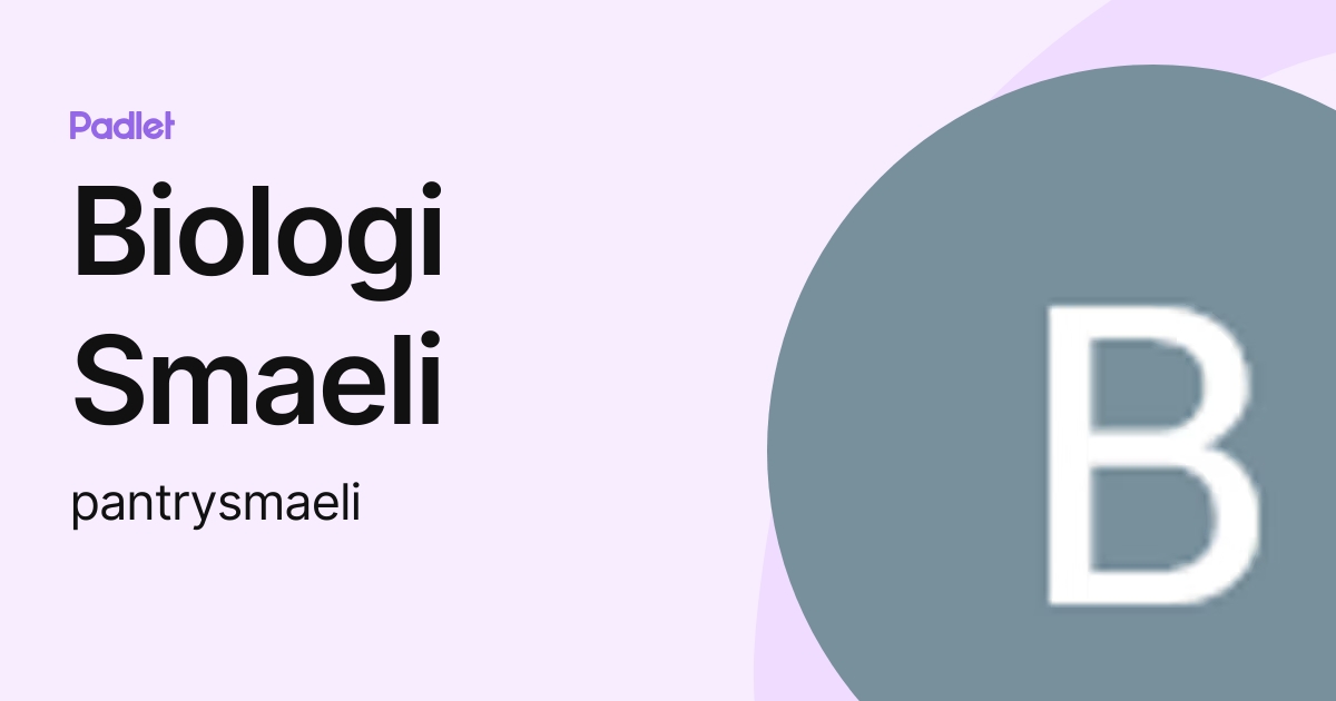 Biologi Smaeli (pantrysmaeli) profile | Padlet