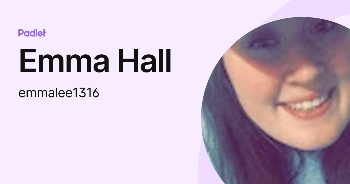 Emma Hall (emmalee1316) profile | Padlet