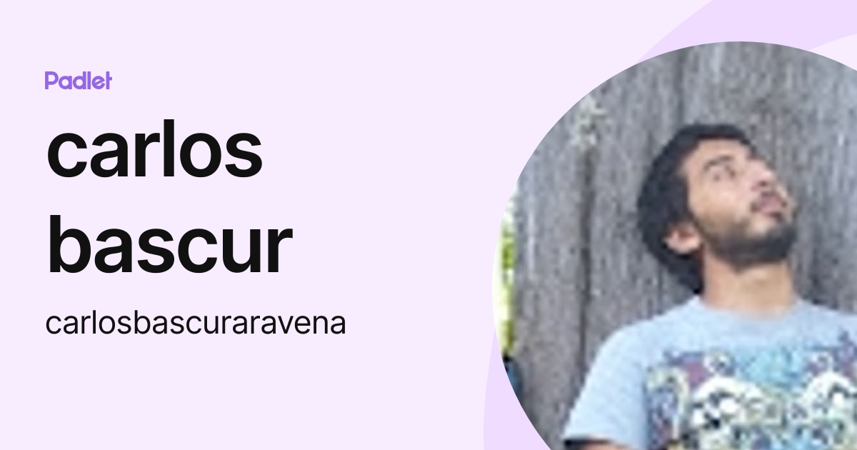 carlos bascur (carlosbascuraravena) profile | Padlet