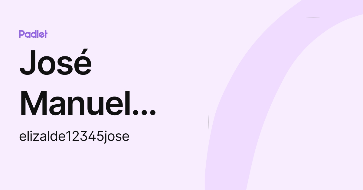 José Manuel Elizalde (elizalde12345jose) profile | Padlet