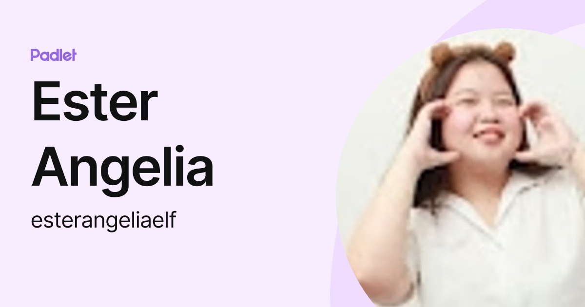 Ester Angelia (esterangeliaelf) profile | Padlet