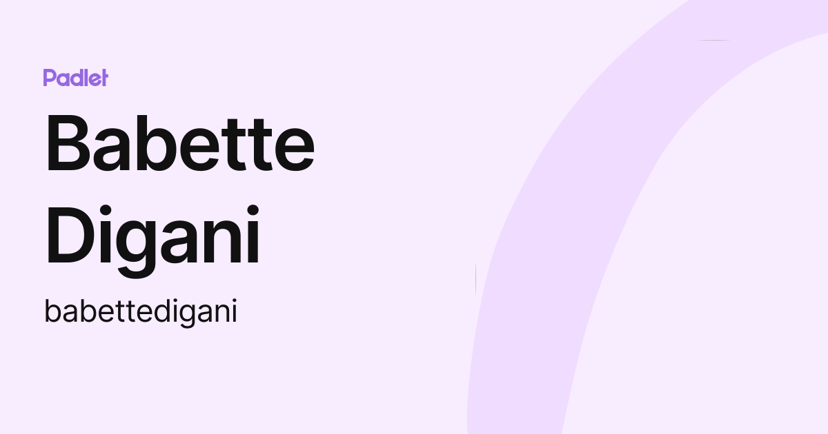 Profil de Babette Digani (babettedigani) | Padlet