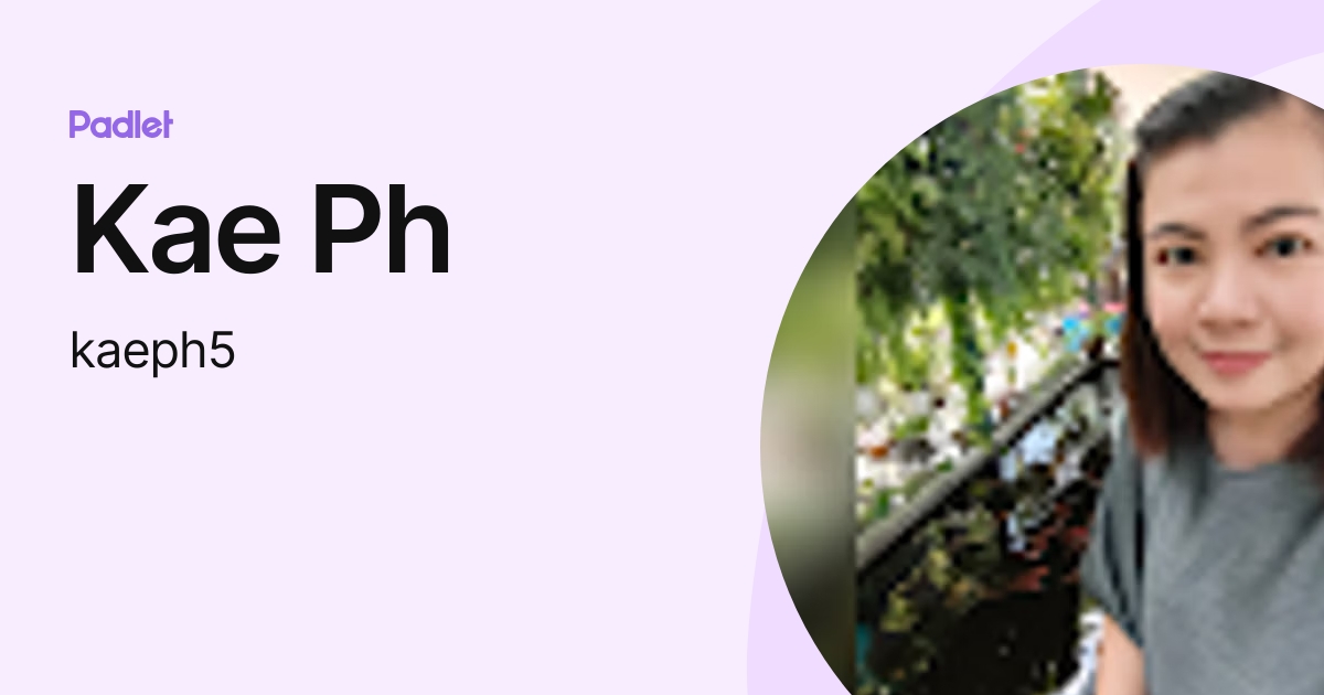Kae Ph (kaeph5) profile | Padlet