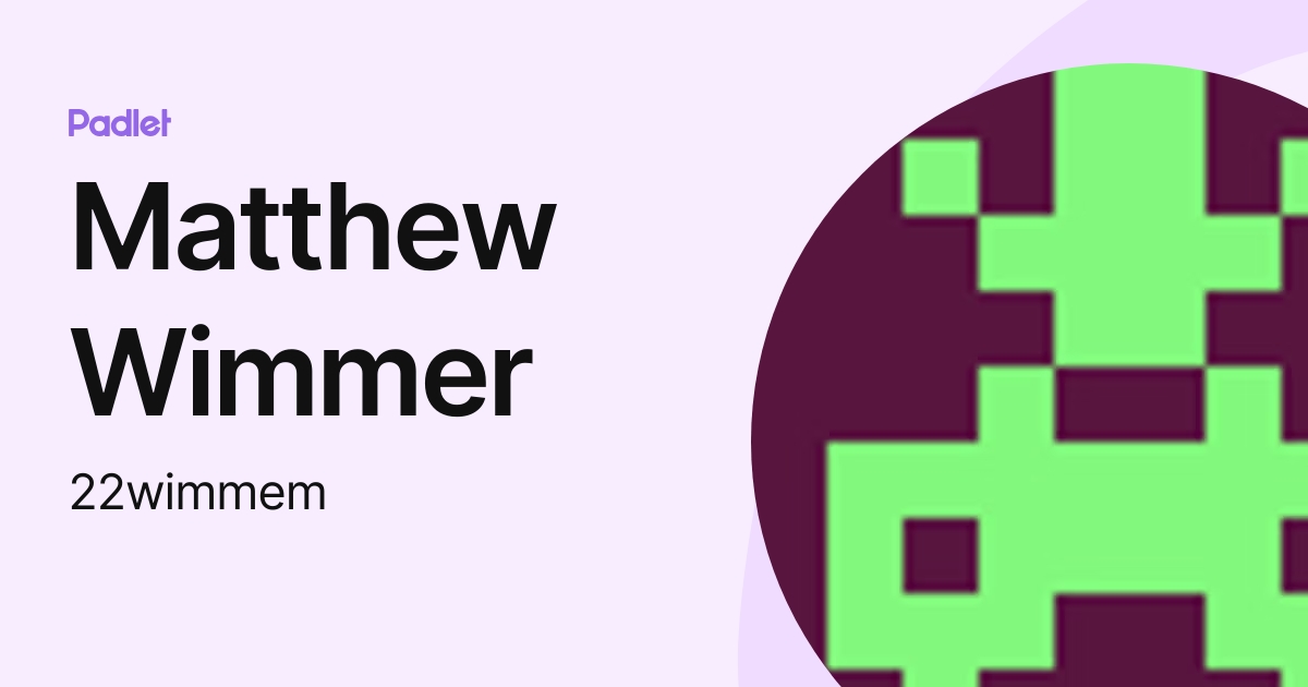 Matthew Wimmer (22wimmem) profile | Padlet