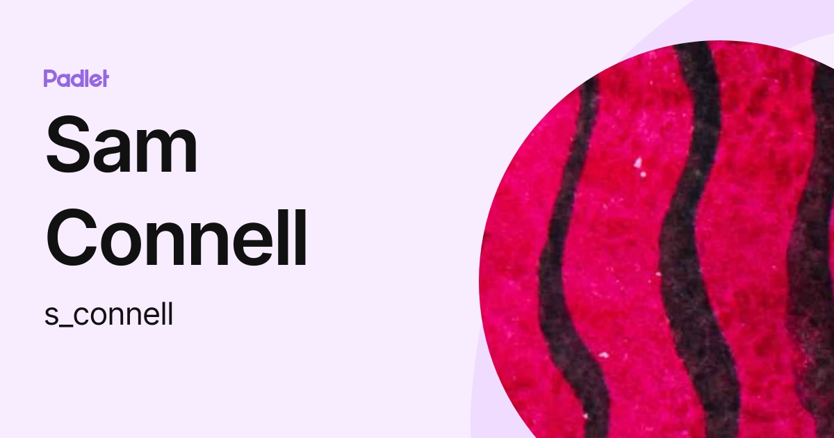 Sam Connell (s_connell) profile | Padlet