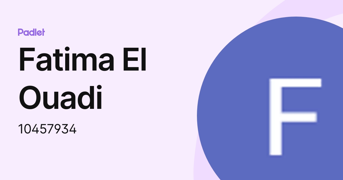 Fatima El Ouadi (10457934) profile | Padlet
