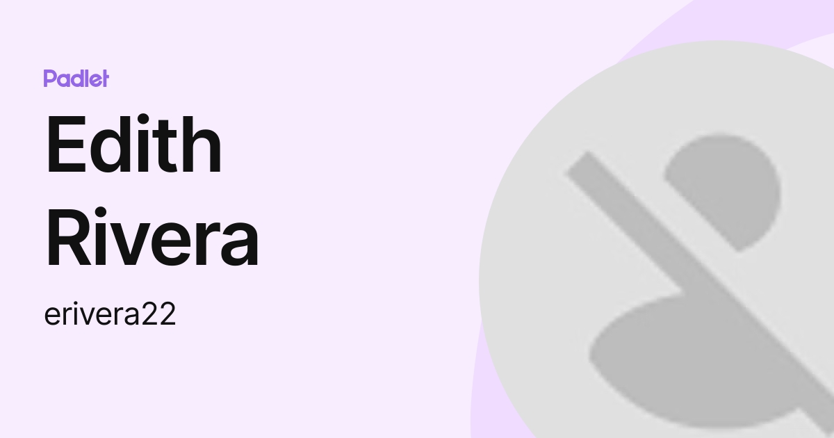 Edith Rivera (erivera22) profile | Padlet