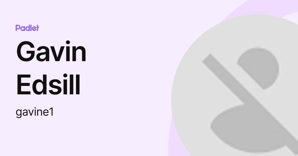 Gavin Edsill (gavine1) profile | Padlet