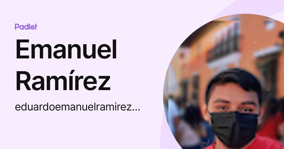 Emanuel Ramírez (eduardoemanuelramirez489) profile | Padlet