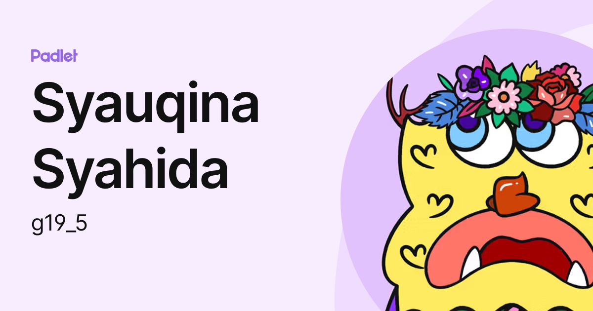 Syauqina Syahida (g19_5) profile | Padlet