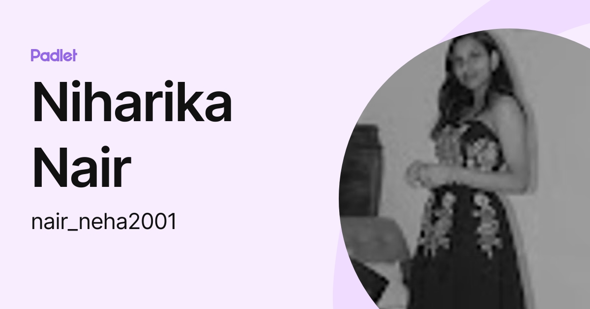 Niharika Nair (nair_neha2001) profile | Padlet