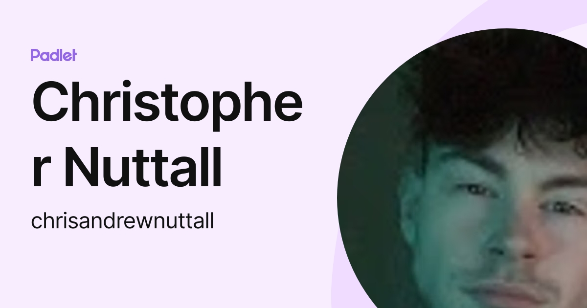 Christopher Nuttall (chrisandrewnuttall) profile | Padlet